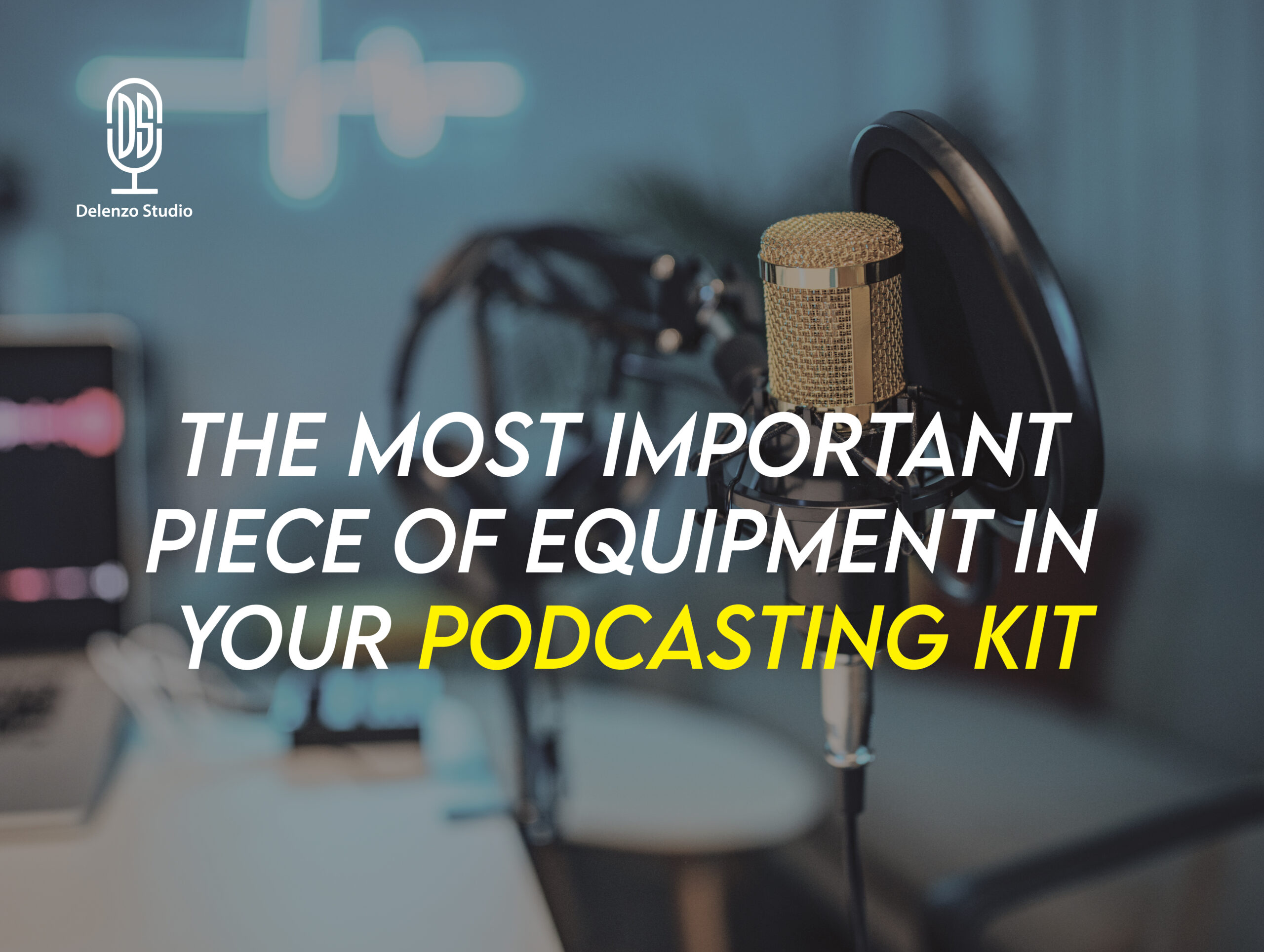 The Most Important Equipment for Podcasting Kit